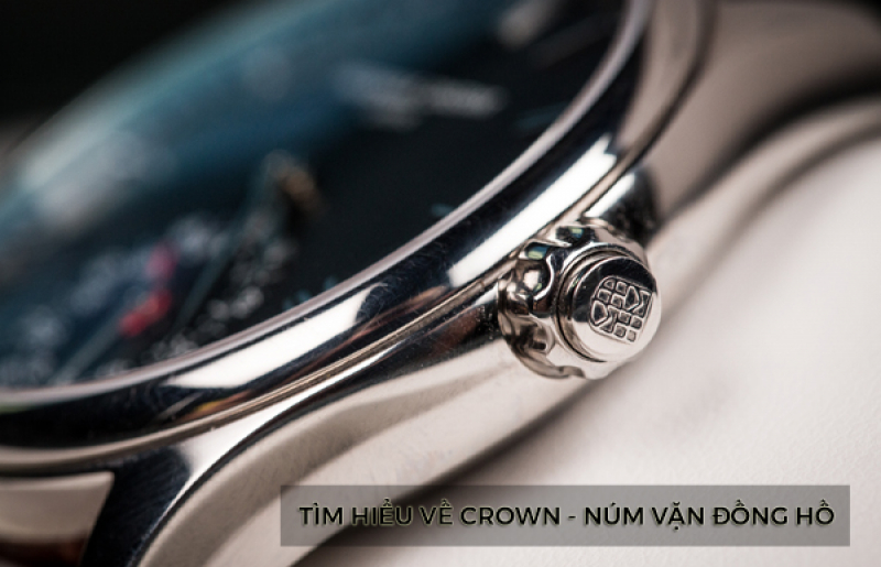 Crown là gì? Tìm hiểu chi tiết về núm vặn của đồng hồ